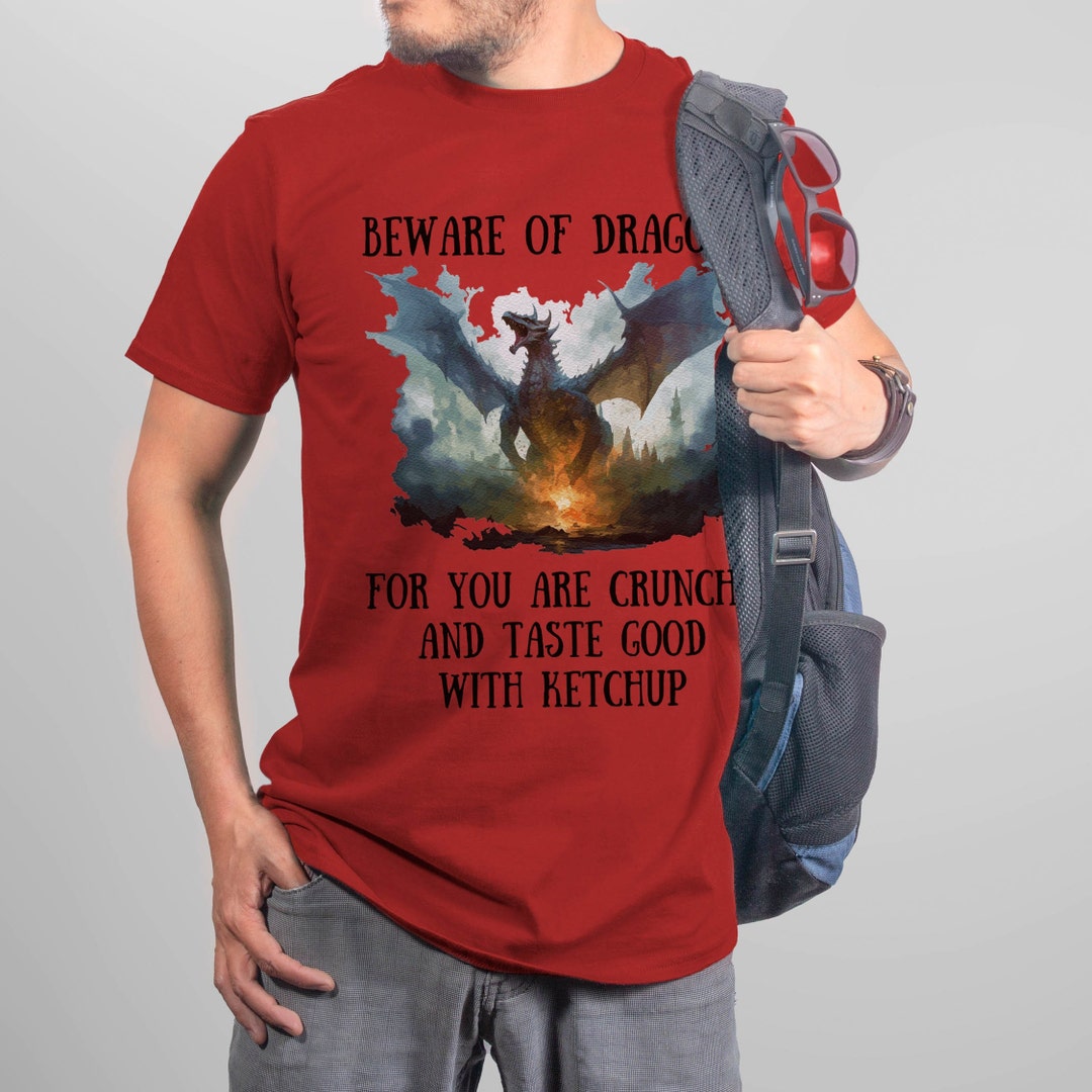 Dragon T-shirt Beware of Dragons for You Are Crunchy and Taste Good ...