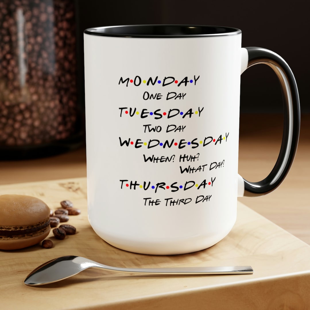 Friends Coffee Mug TV Show Coffee Cup Calendar Gift Funny Coffee Gift ...
