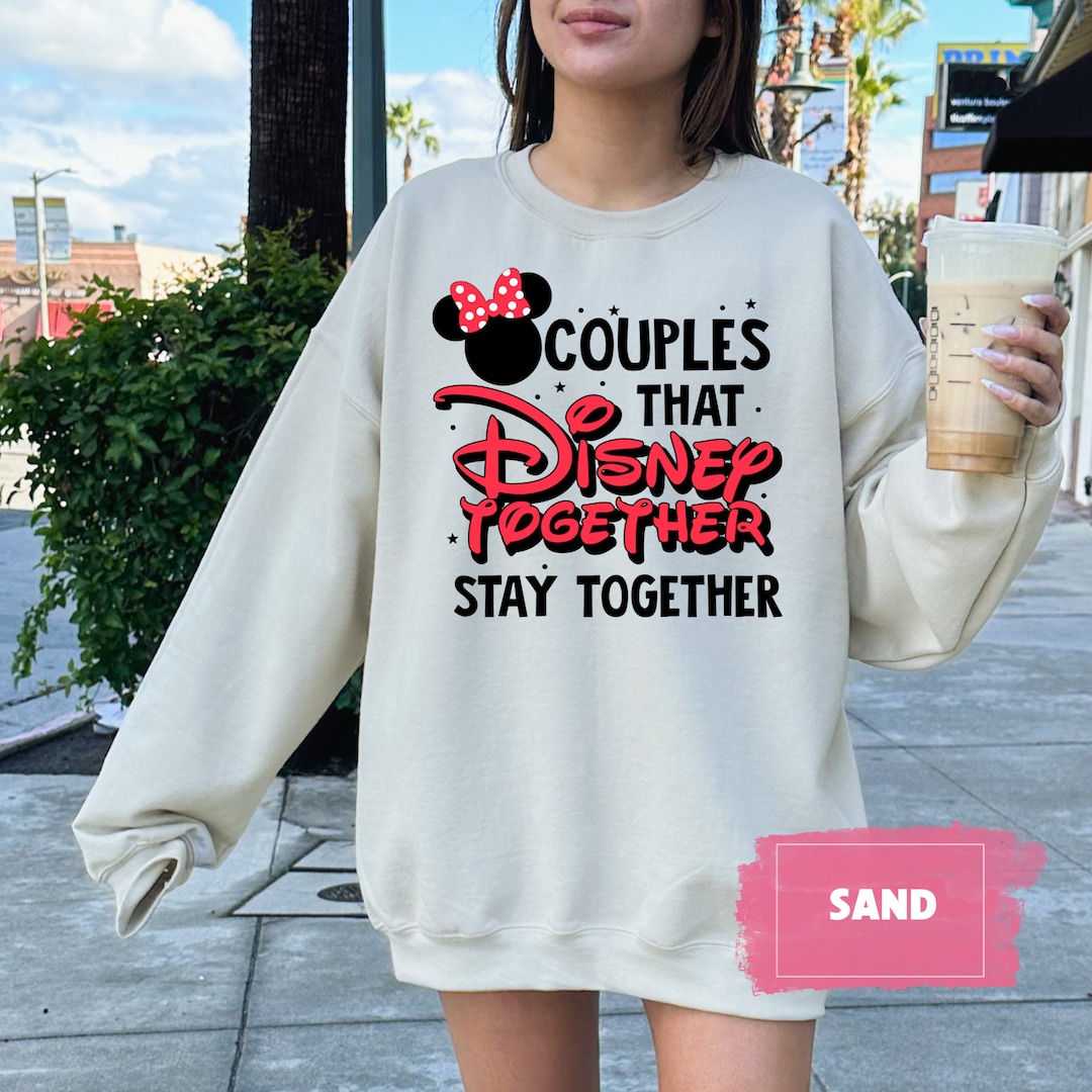 Couples Who Disney Together Stay Together Unisex Sweatshirt, Disney ...