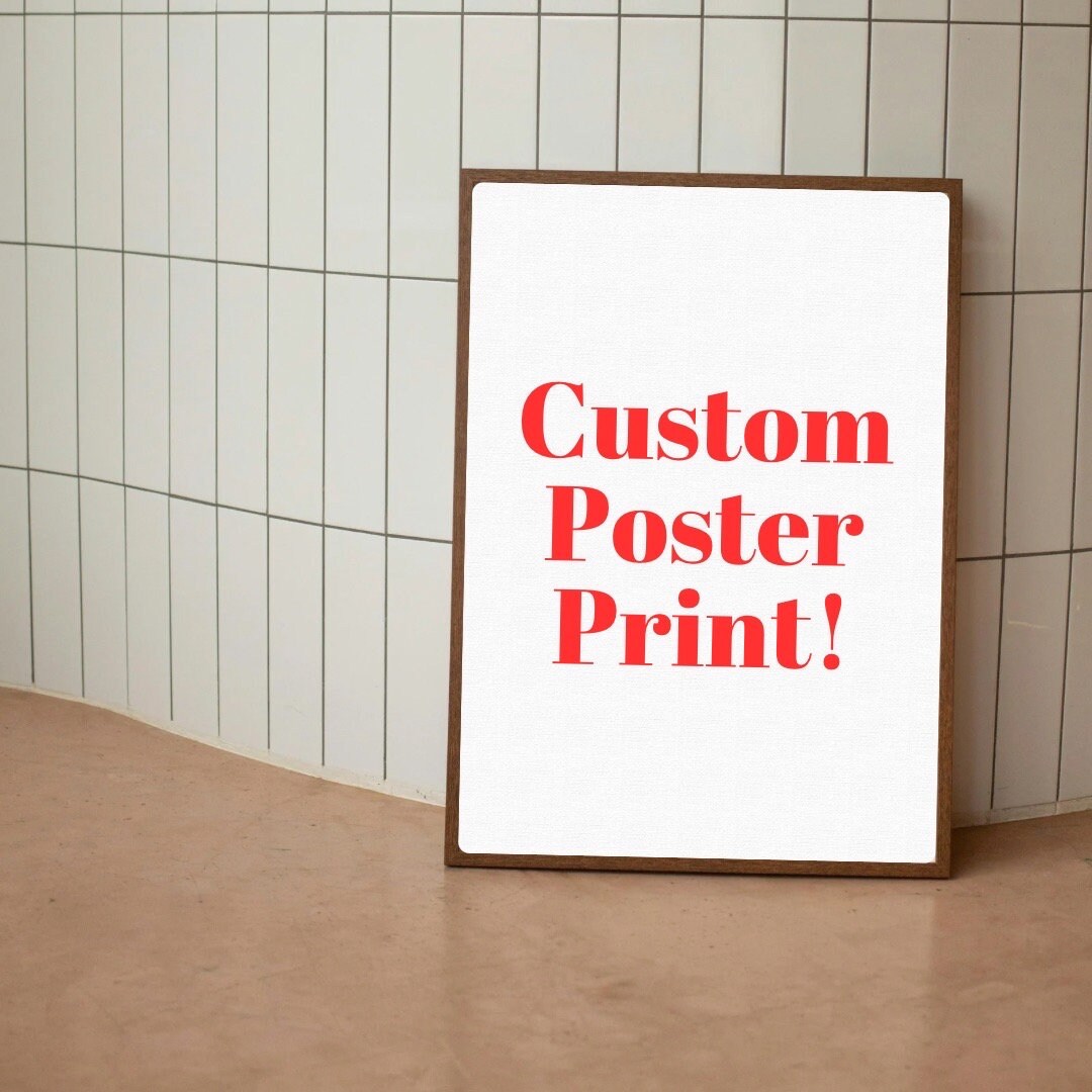 Custom Poster Print, Personalized Poster, Custom Art, Print Service ...