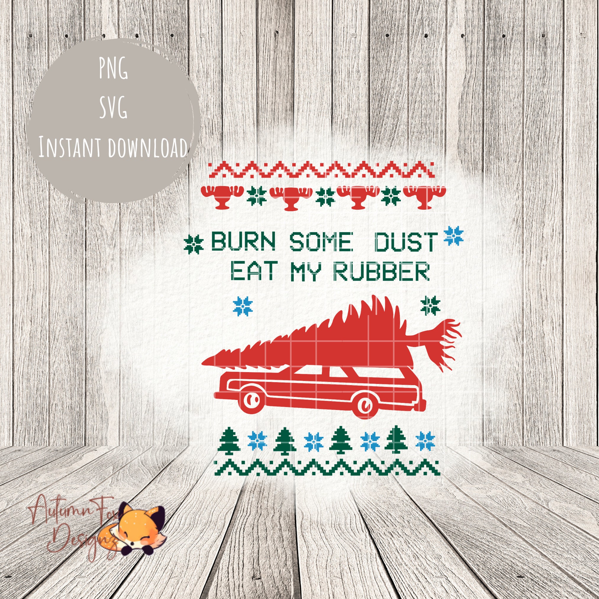 Burn Some Dust Eat My Rubber SVG, Griswold SVG, Ugly Christmas Sweater ...
