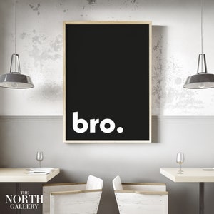 Bro Wall Art Print, Black Type Poster, Gift for Friend, Black Large ...