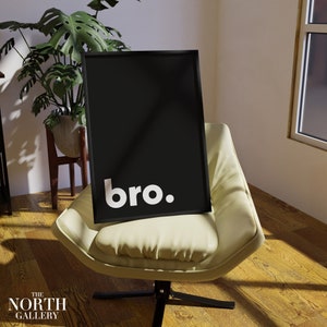 Bro Wall Art Print, Black Type Poster, Gift for Friend, Black Large ...