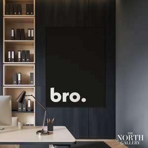 Bro Wall Art Print, Black Type Poster, Gift for Friend, Black Large ...