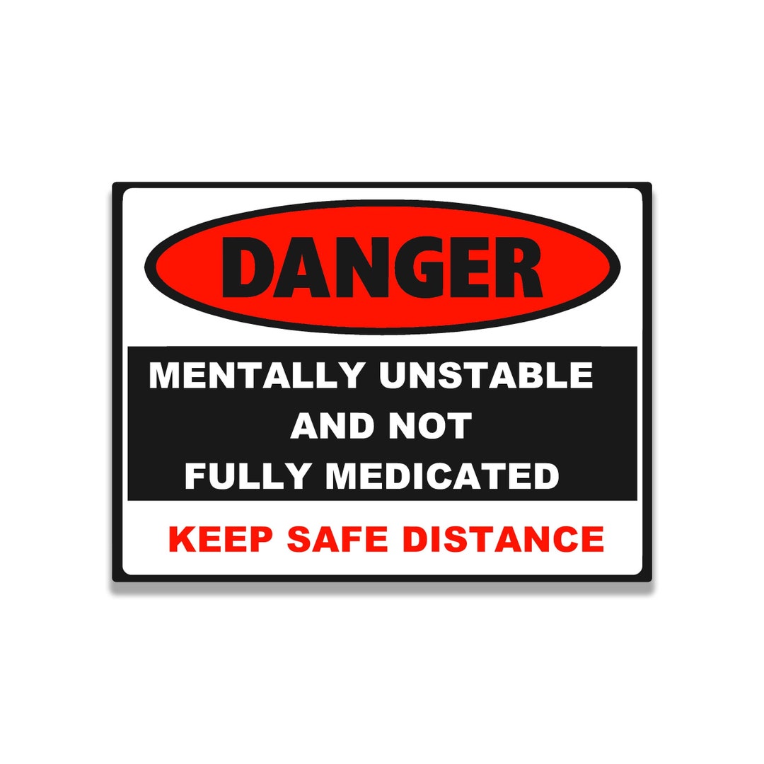 Danger Mentally Unstable Not Fully Medicated Vinyl Sticker for Suitcase ...