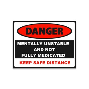 Danger Mentally Unstable Not Fully Medicated Vinyl Sticker for Suitcase ...