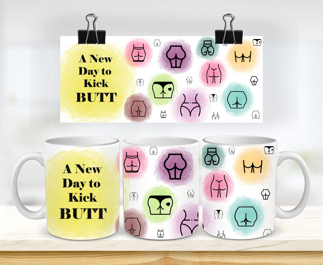 11 & 15 Oz A New Day to Kick Butt Mug Sublimation Mug Template - Cricut ...