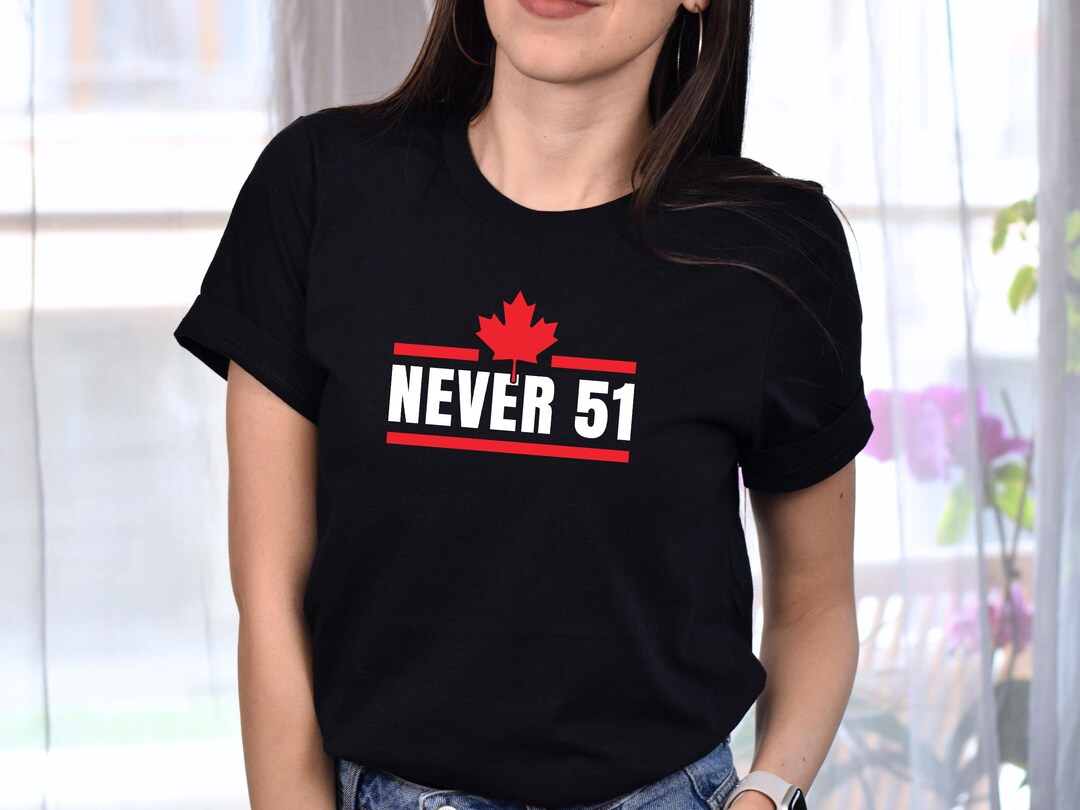 Never 51st State Canada Shirt, Canada 51st State 2025, Canada Forever ...