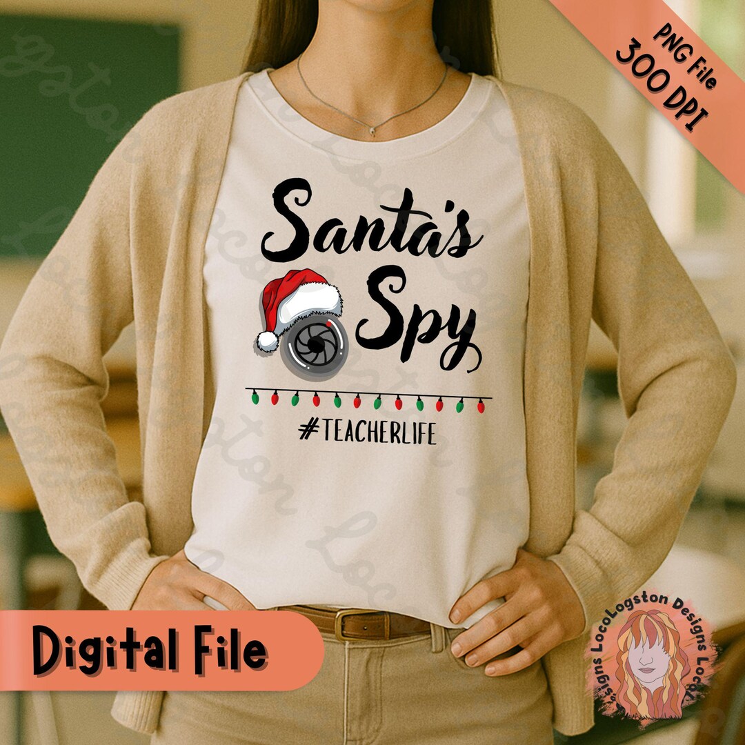 Santa’s Spy PNG Funny Teacher Christmas Shirt Design Digital Download ...