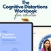 Cognitive Distortions Workbook Process Unhelpful Thinking Styles ...