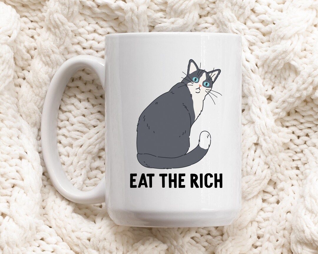 Eat the Rich Coffee Mug Meme Mug Cat Mug Dark Humor Mug Dank Memes ...