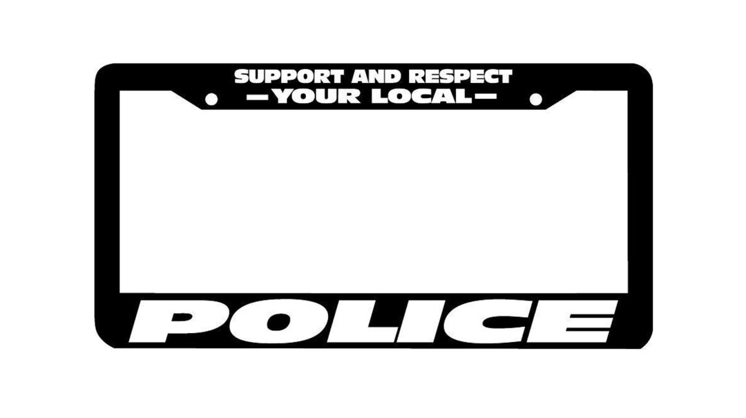 Support and Respect Your Local Police Black License Plate Frame - Etsy