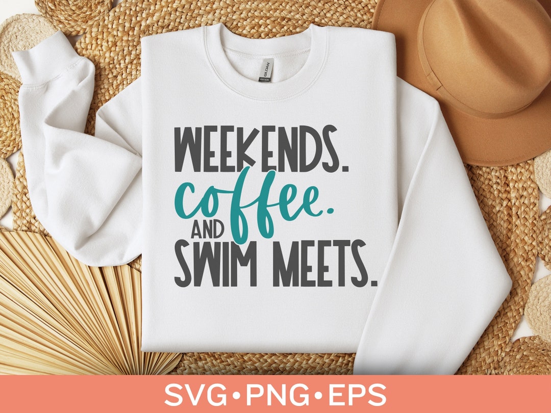 Weekend Coffee and Swim Meets SVG PNG File,t-shirt Design for Swim ...