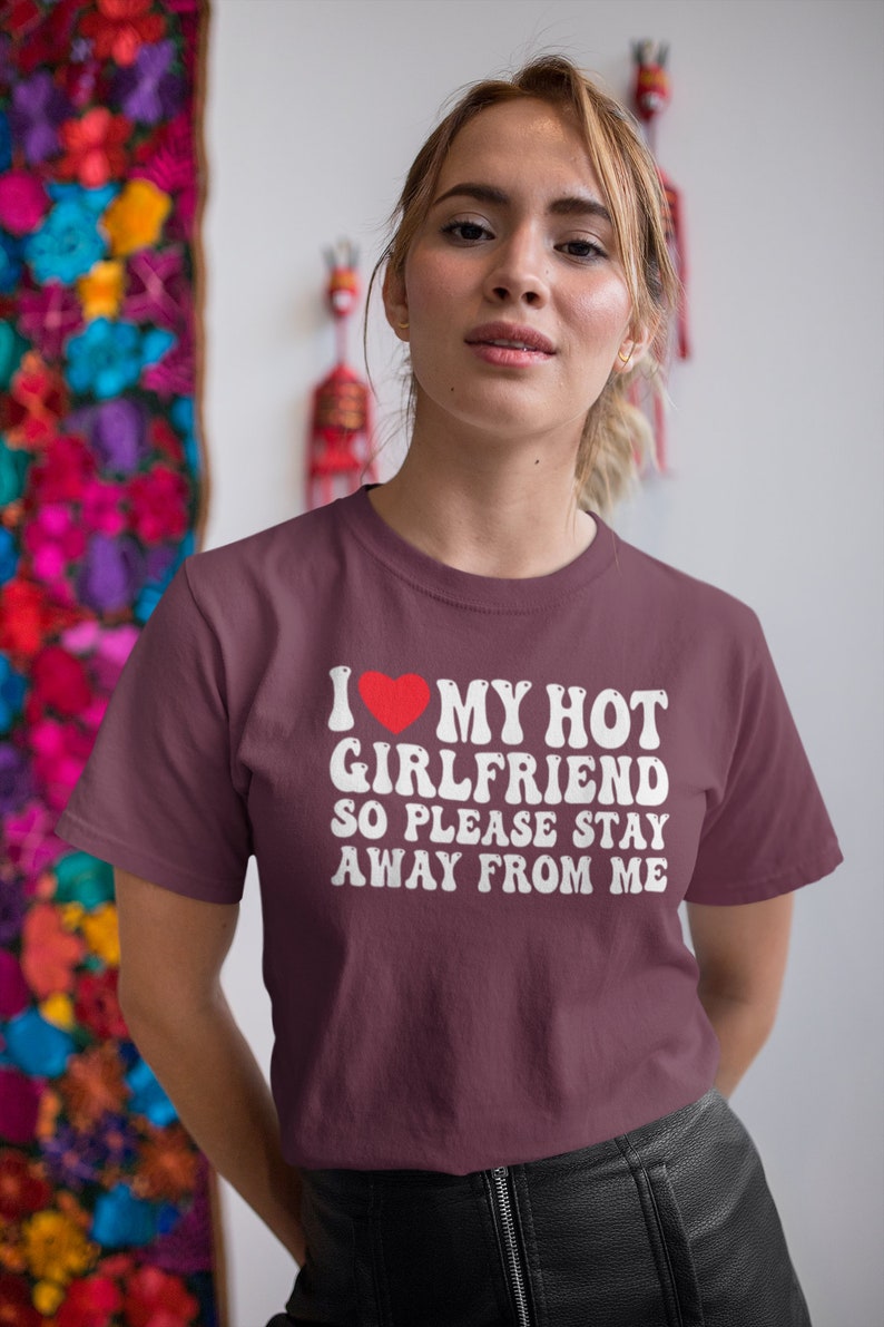 I Love My Girlfriend So Please Stay Away From Me T Shirt Etsy Uk