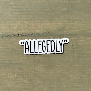 Allegedly Sticker, Funny Sticker, Meme Sticker, Laptop or Water Bottle ...