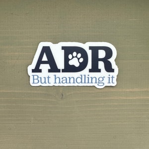 ADR - but Handling It Sticker | Vinyl, Funny, Veterinary Term, Vet Tech ...