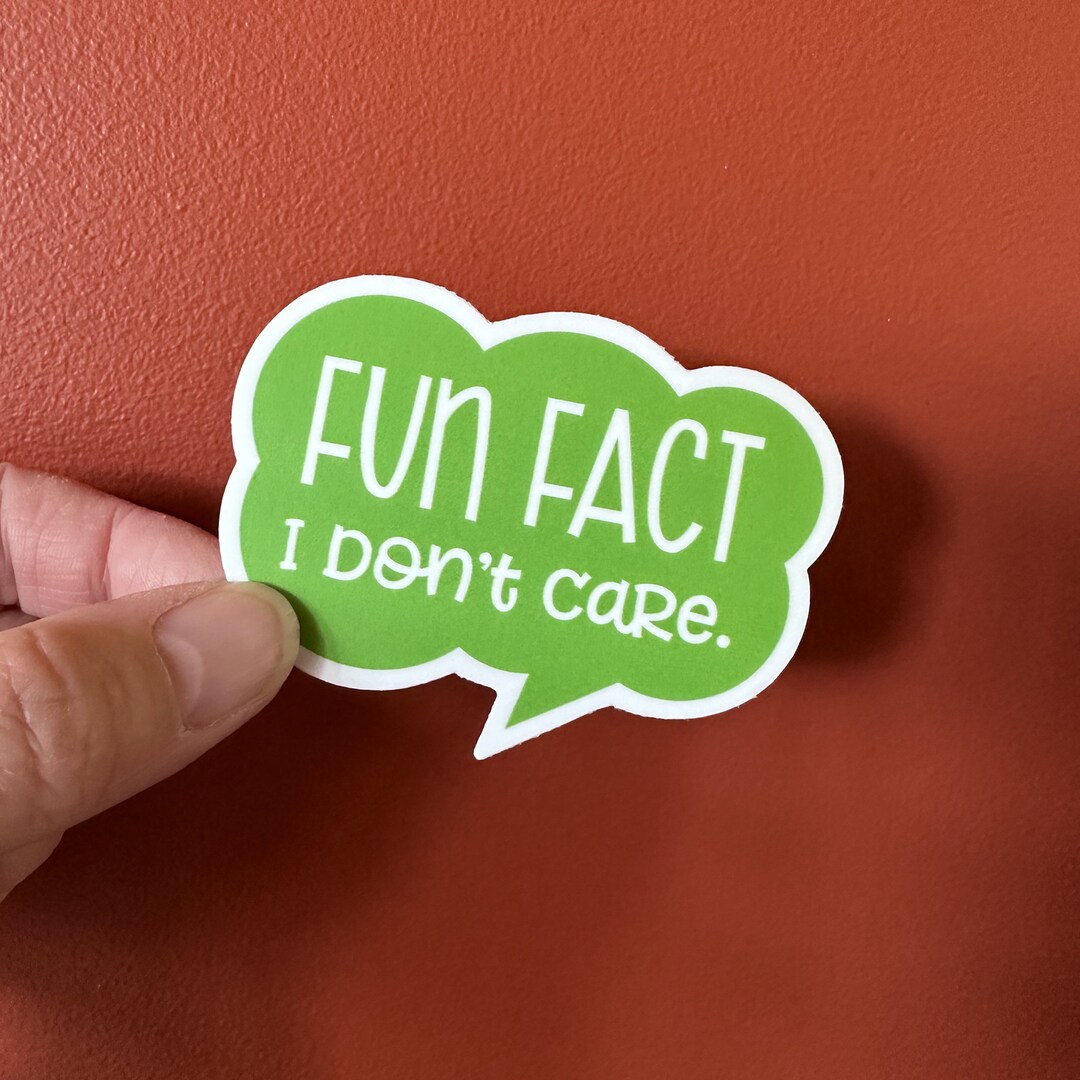 Fun Fact: I Don't Care, Vinyl Sticker | Funny Speak Bubble, Vinyl ...