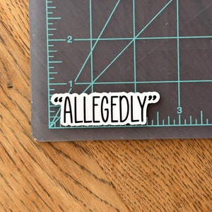 Allegedly Sticker, Funny Sticker, Meme Sticker, Laptop or Water Bottle ...