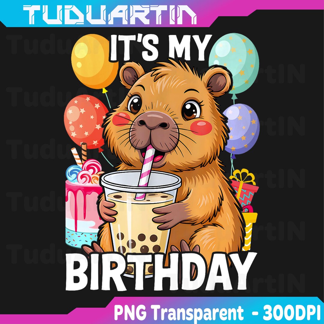 Capybara Birthday Graphic Cute Capibara Its My Bday Png, Cute Animal ...