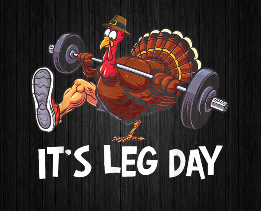 PNG ONLY It's Leg Day Funny Workout Turkey Thanksgiving Png, Gymnastic ...
