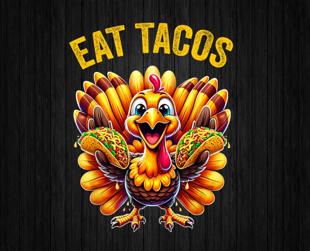PNG ONLY Funny Thanksgiving Turkey Eat Tacos Mexican - Etsy