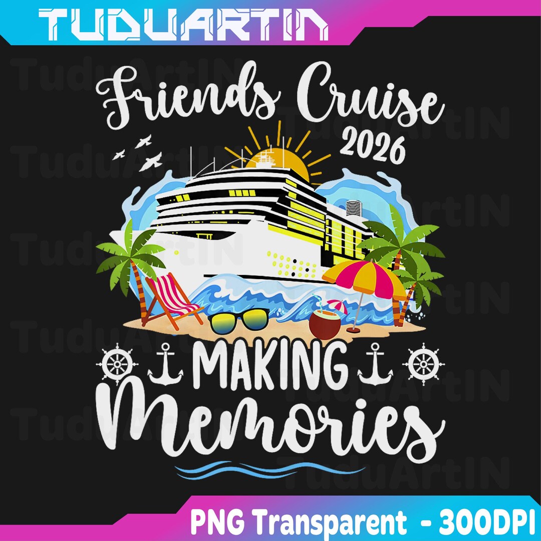 Friends Cruise Trip 2026 Making Memories Friends Cruising Png, Friends ...