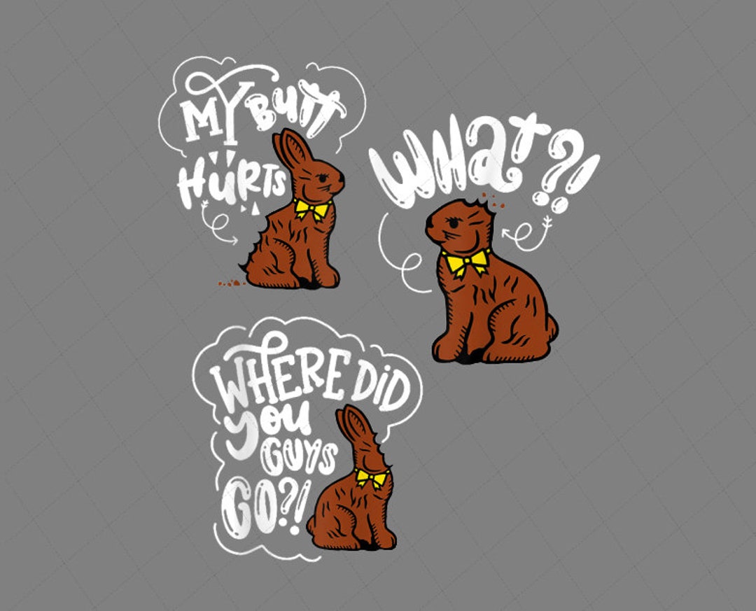 PNG ONLY My Butt Hurts What Bunny Png, Funny Easter Chocolate Bunny ...