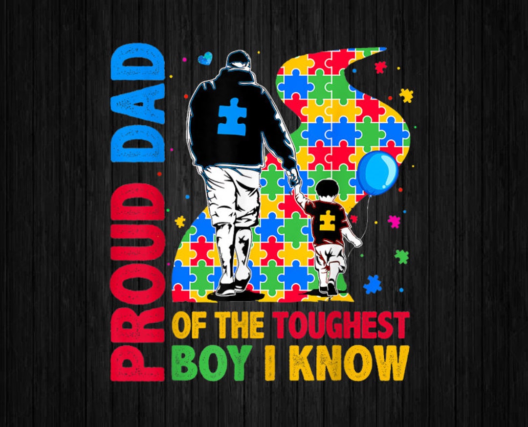 PNG ONLY Proud Dad of the Toughest Boy Son Father Autism Awareness Png ...
