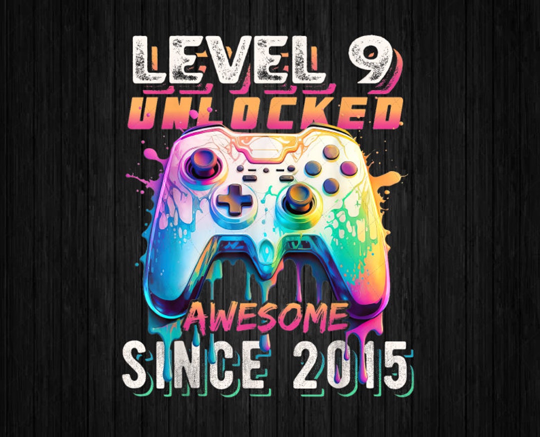 PNG ONLY Level 9 Unlocked Awesome Since 2015 Png, 9th Birthday Gamer 9 ...