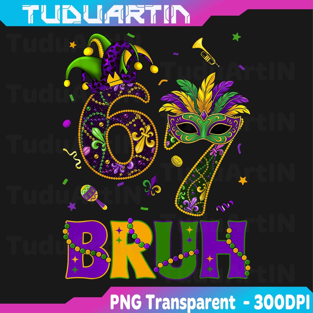 Funny Mardi Gras Six Seven 6 7 Meme Gen Alpha Slang Png, 67 Mardi Gras ...