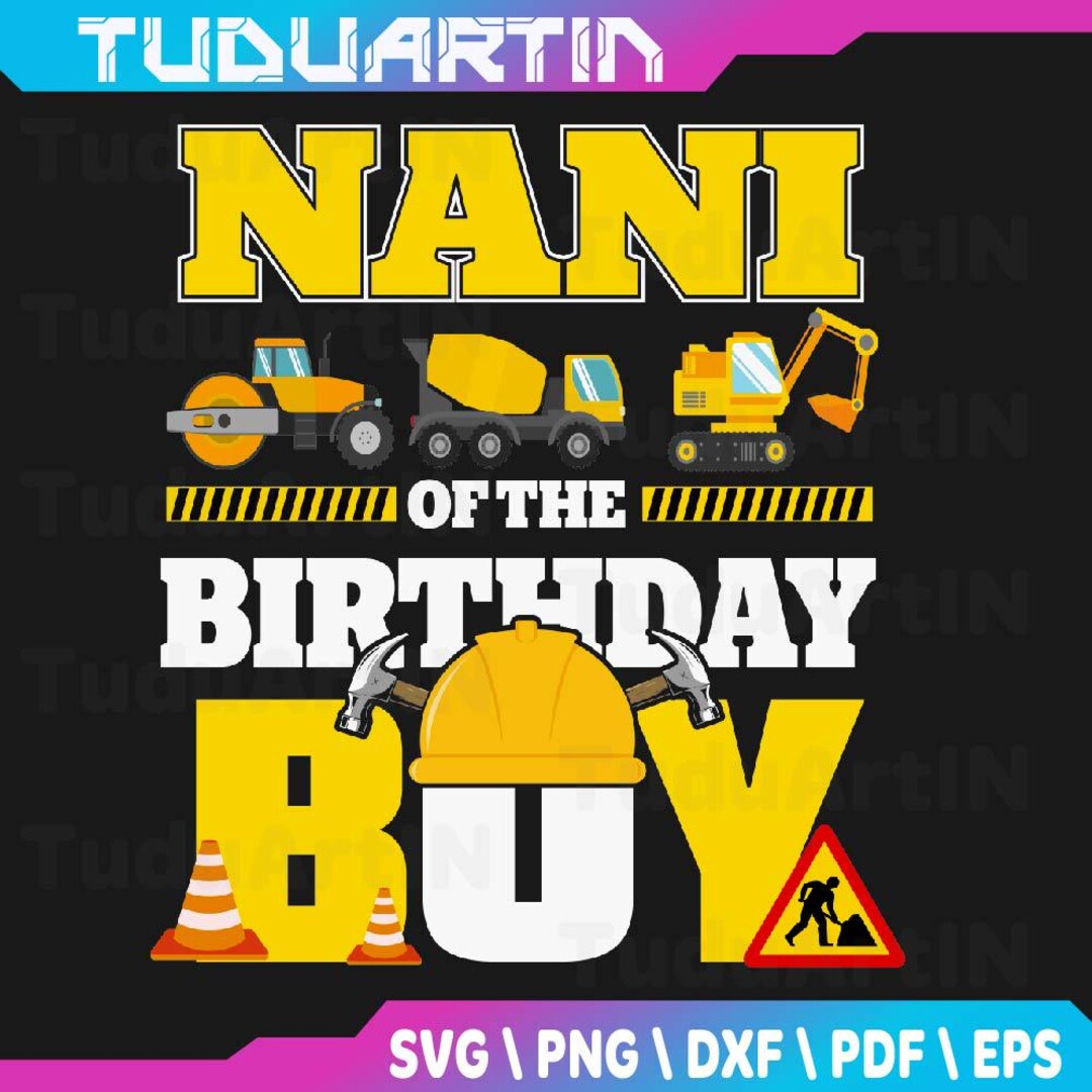 Nani of the Birthday Boy Construction Worker Svg, Under Construction ...