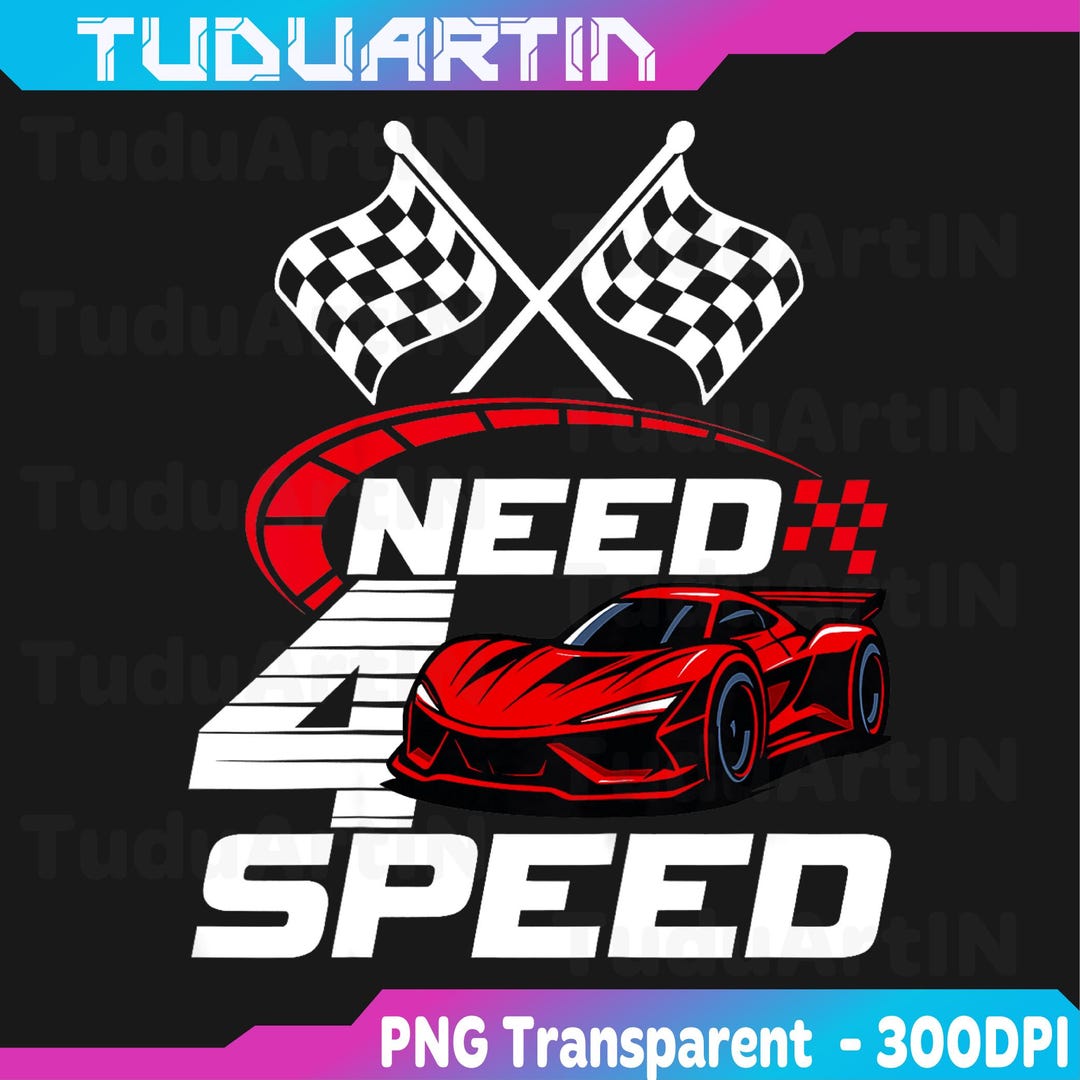 Need 4 Speed Racing Racecar 4 Year Old 4th Birthday Png, Need Four ...