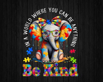 In a World Where You Can Be Anything Be Kind Png, Autism Awareness Png ...