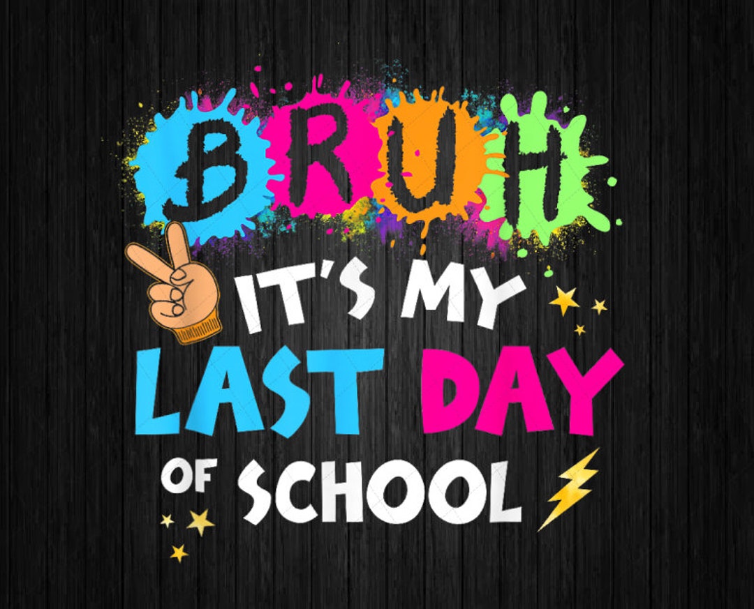 PNG ONLY Bruh It's My Last Day of School Png, Graduate 2024 Rock Kids ...