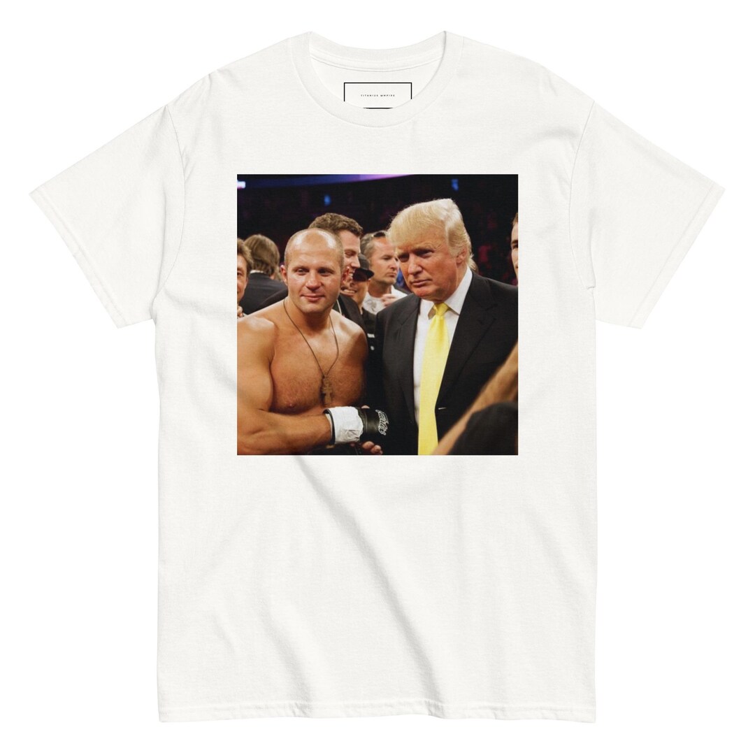 Donald Trump & Fedor Emelianenko T-shirt / Donald Trump / Fedor ...