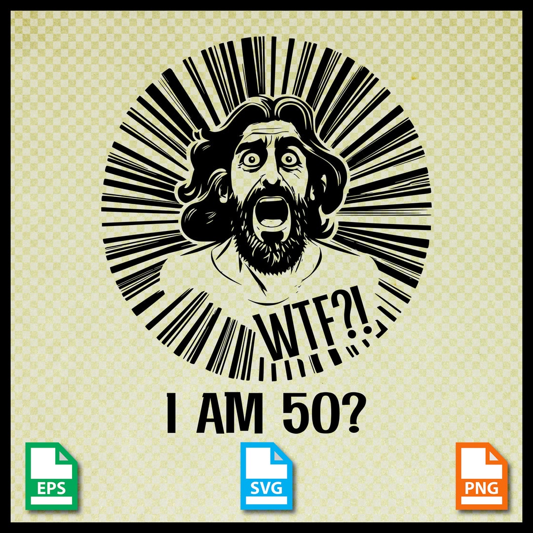 Wtf 50 Svg, Wtf Svg, Silhouette Cameo, Cricut, Funny Men's T Shirt ...