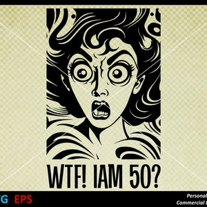 Wtf 50 Svg, T Shirt Design, Silhouette Cameo4, Cricut, Funny Womens Eps ...