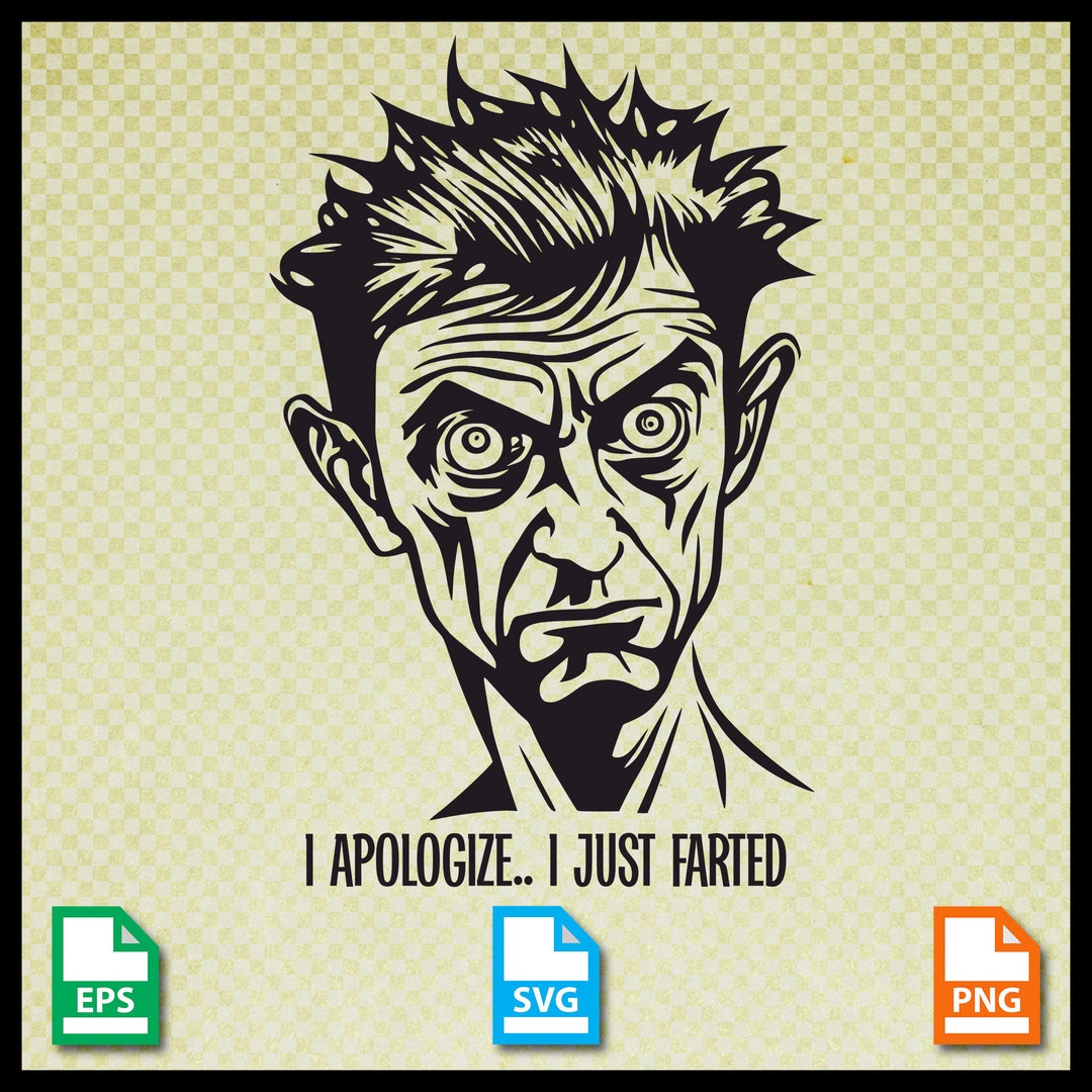 I Apologise.. I Just Farted Svg, Silhouette Cameo, Cricut, Funny Men's ...