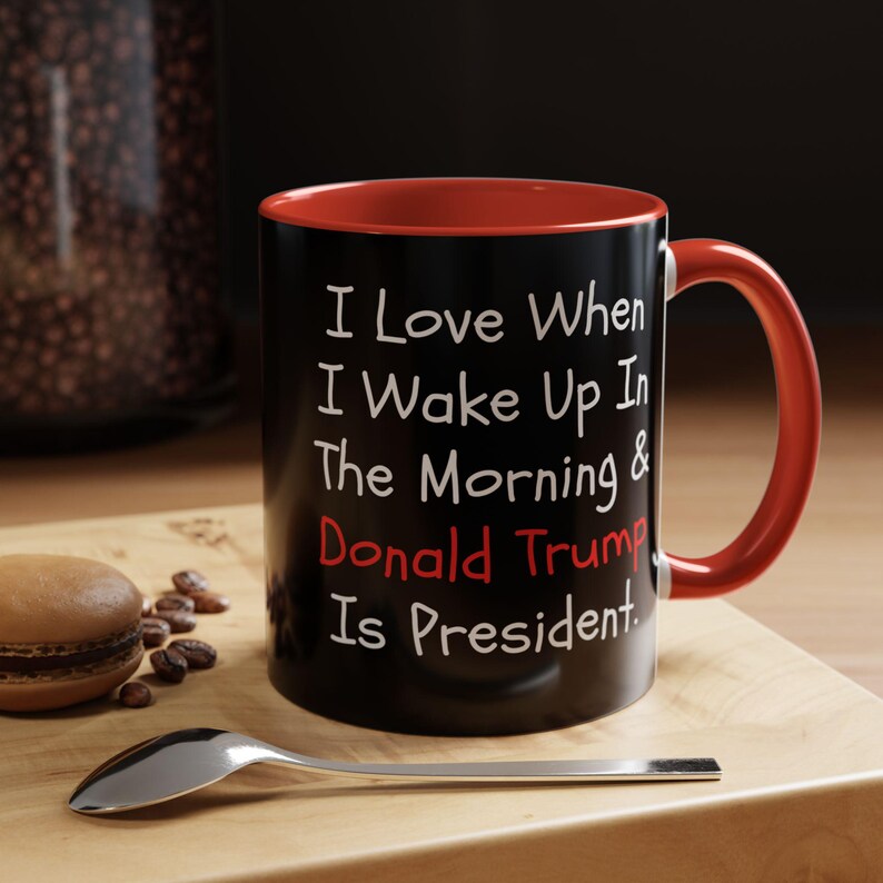 Trump Inauguration Day 2025 Mug, I Love When I Wake Up.. and Trump is ...