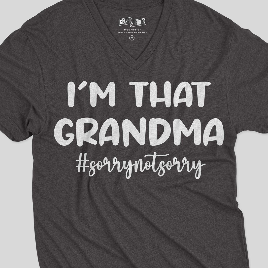 I’m That Grandma Sorry Not Sorry,funny Saying Svg,grandma Funny Svg ...