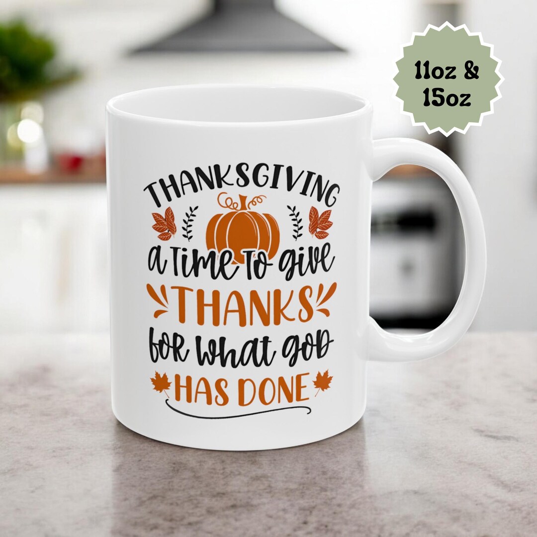 Thanks Giving is a Time to Give Thanks for What God Has Done Mug, Bible ...