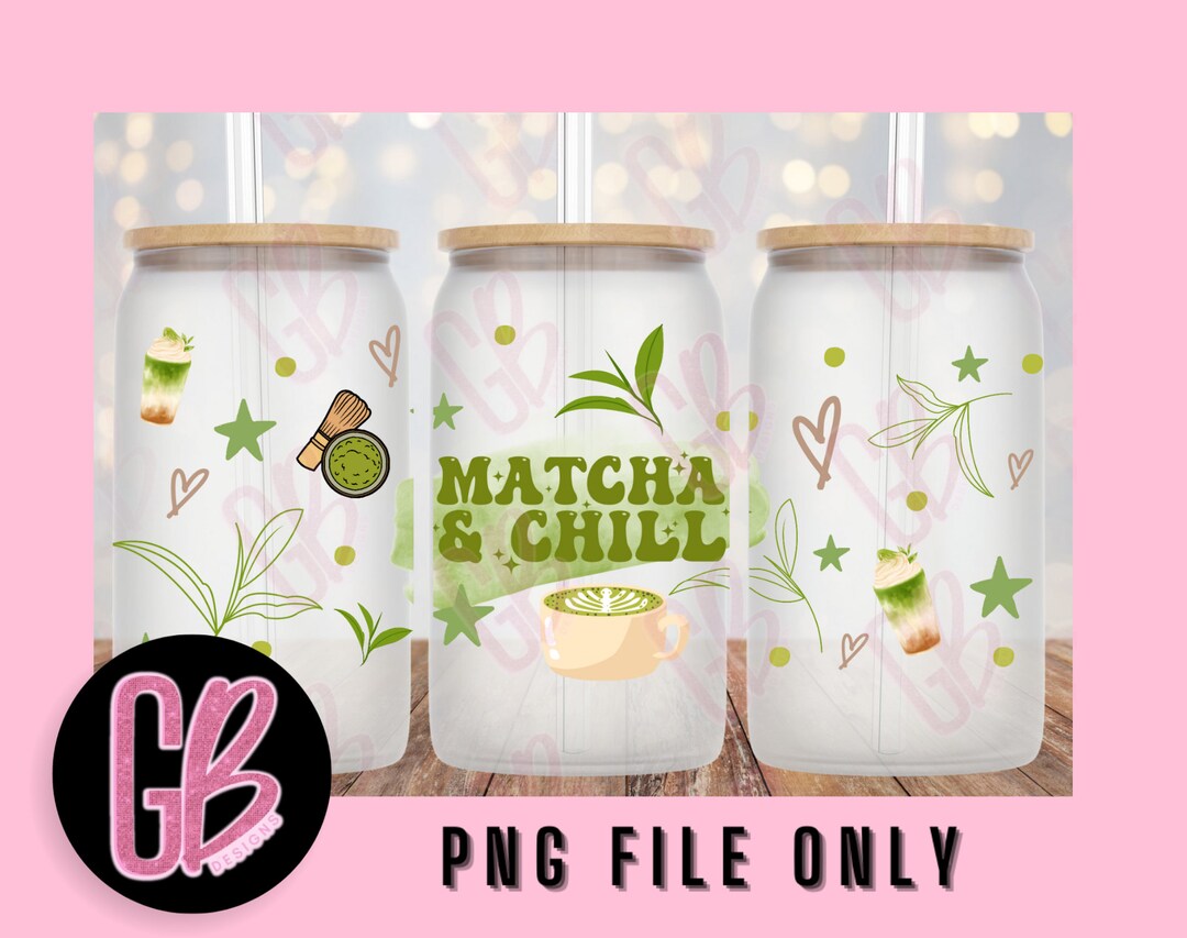 Matcha and Chill Wrap PNG Sublimation Design, Matcha PNG, Bitter Png ...