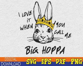 I Love It When You Call Me Big Hoppa PNG - Etsy