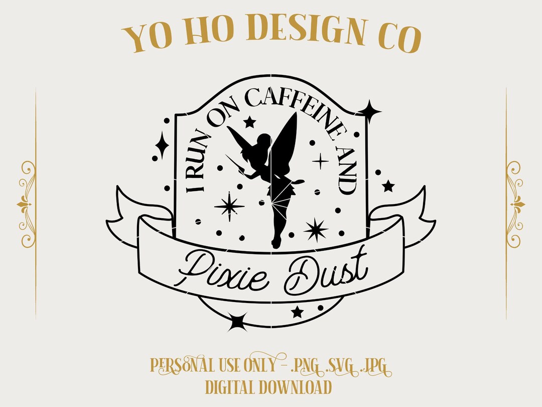 Tinkerbell 'I Run on Caffeine & Pixie Dust' Design (digital Download) - Etsy