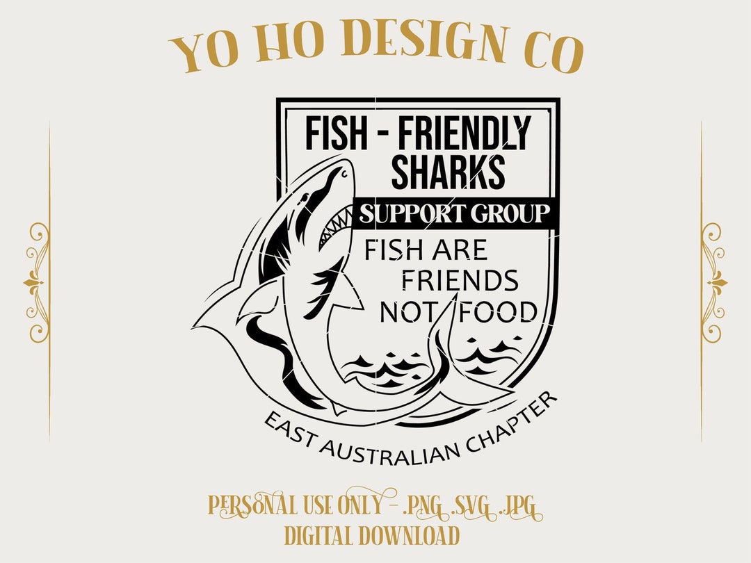 Fish Are Friends Sharks Support Group - PNG SVG JPG (digital Download ...