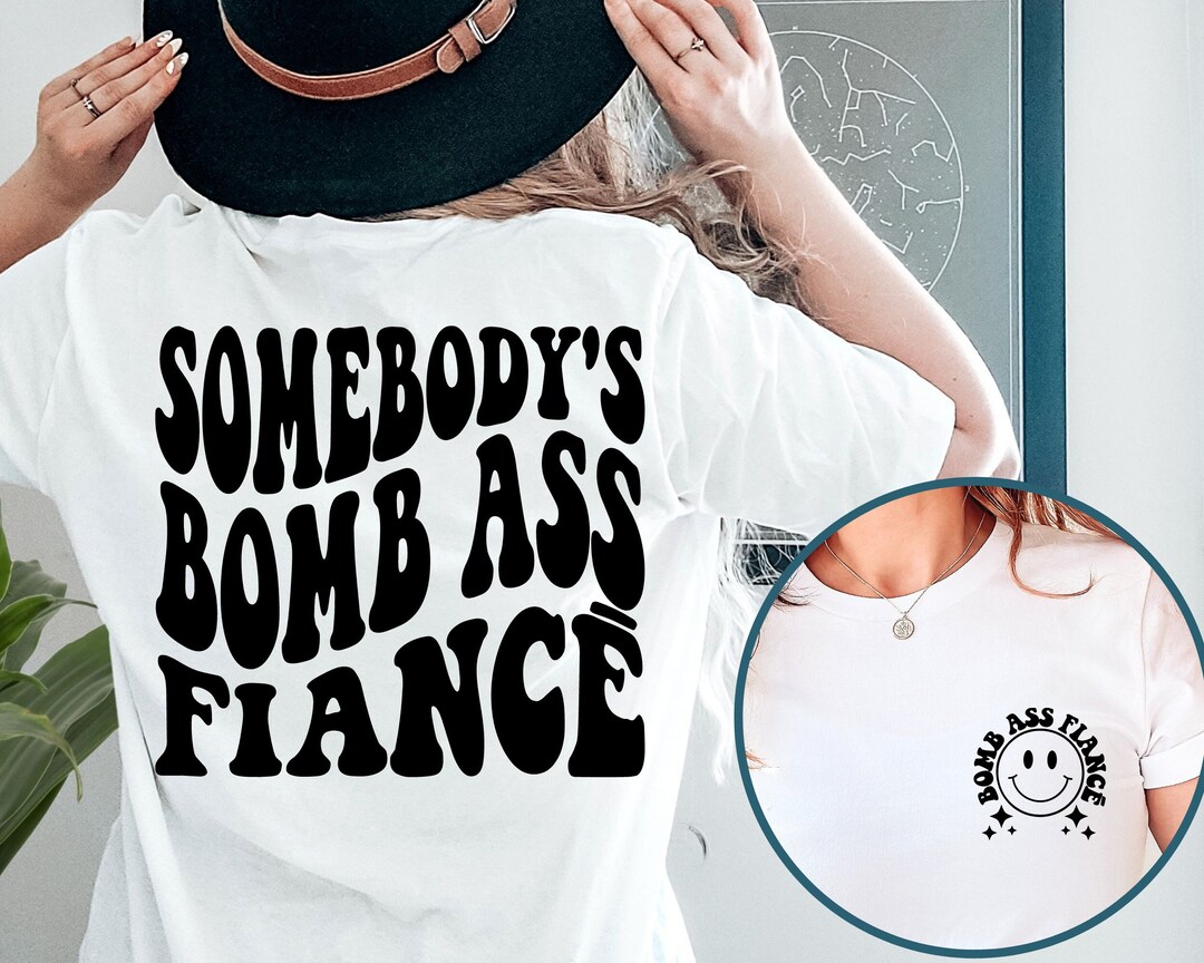 Somebody's Bomb Ass Fiance Shirt, Fiance Shirt, Feyonce Shirt, Funny ...