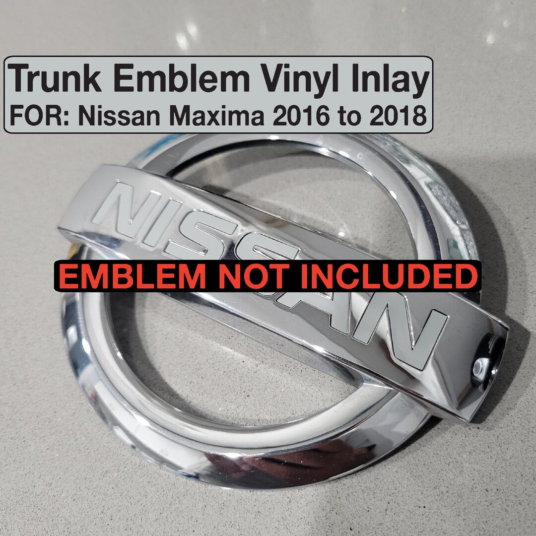 Trunk Vinyl (die-cut) Inlay for Nissan Maxima, 2016-2018 (ONLY). Emblem ...