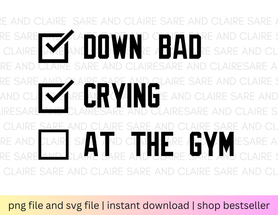 Down Bad Crying at the Gym Svg and Png Bundle | Shop Bestseller! - Etsy