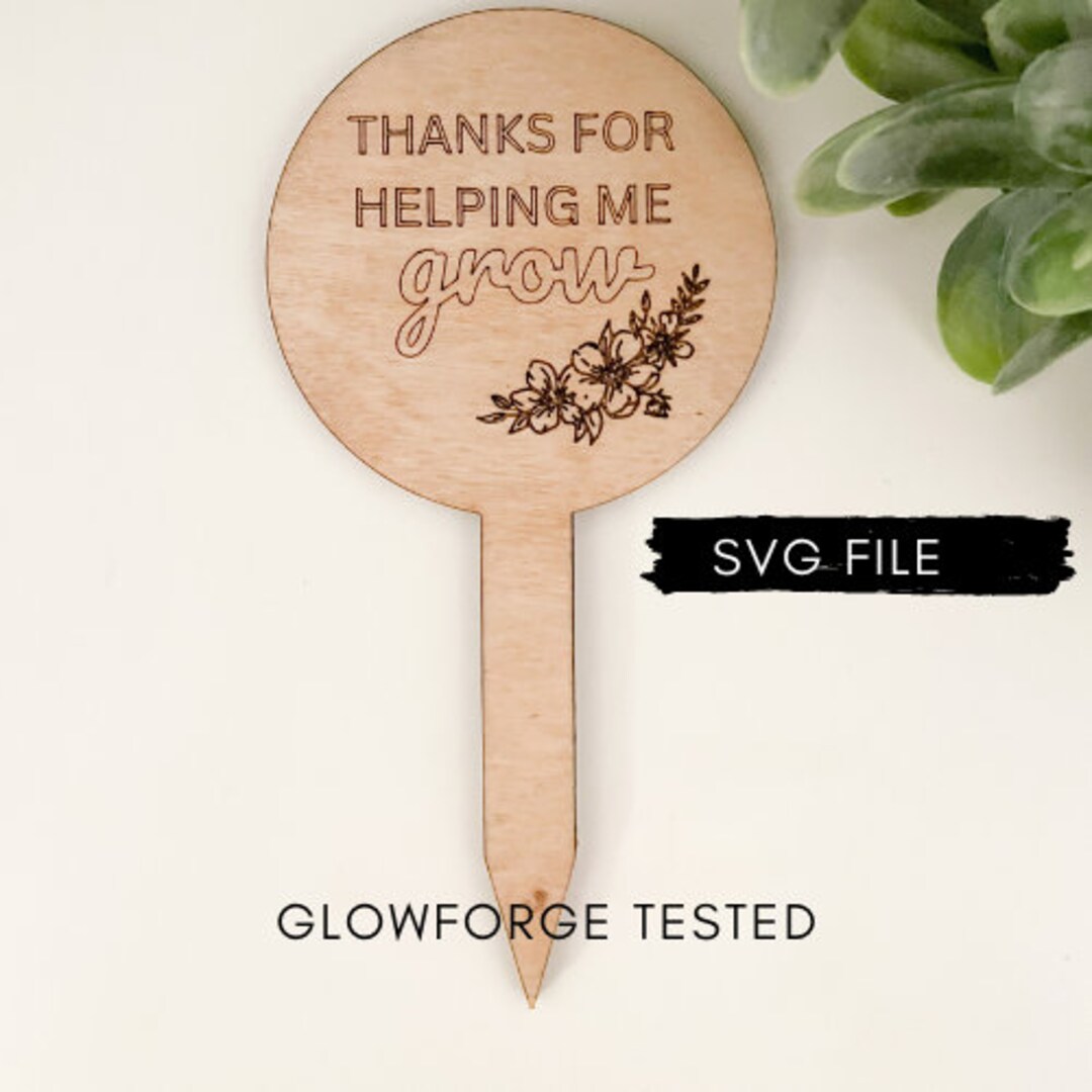Thanks for Helping Me Grow Plant Stick SVG Digital File Glowforge ...