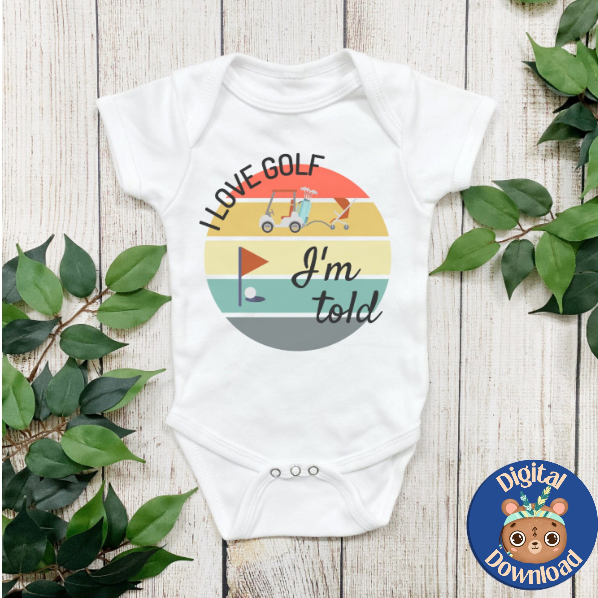 Golf Baby Digital Download PNG SVG , I Love Golf Im Told Instant ...